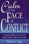 Calm in the Face of Conflict : 12 Powerful Strategies to Help You Think ...
