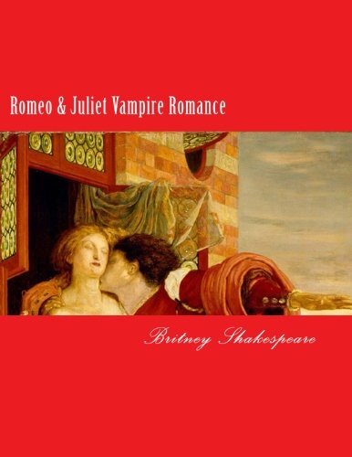 Romeo & Juliet Vampire Romance: Volume 1 (Vampire Love Stories ...