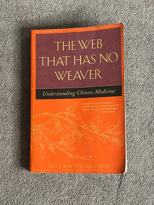 The Web That Has No Weaver: Understanding Chinese Medicine By Ted J ...