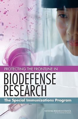 Protecting the Frontline in Biodefense Research : The Special ...