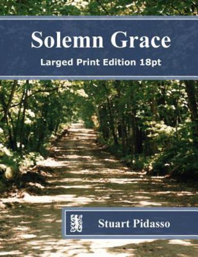 Solemn Grace : Larged Print Edition 18pt by Stuart Pidasso (2015, Trade ...