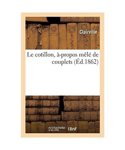 Le Cotillon, À-Propos Mêlé de Couplets, Clairville 2329418272 | eBay