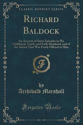 Richard Baldock : An Account of Some Episodes in His Childhood, Youth ...