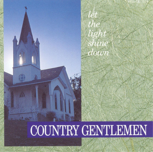 The Country Gentlemen Let The Light Shine Down (CD) Album 32511167521 ...