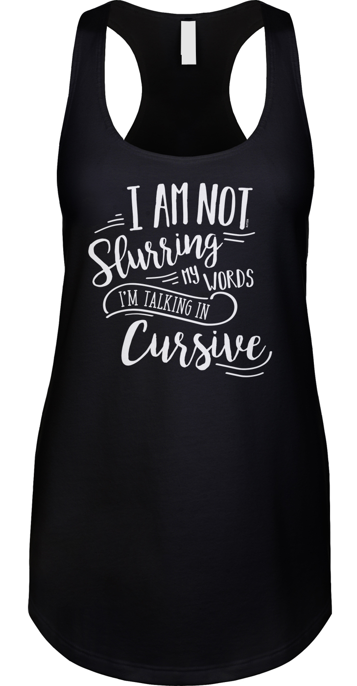 I Am Not Slurring My Words Talking In Cursive Funny Drunk Joke Humor ...