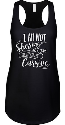 I Am Not Slurring My Words Talking In Cursive Funny Drunk Joke Humor ...