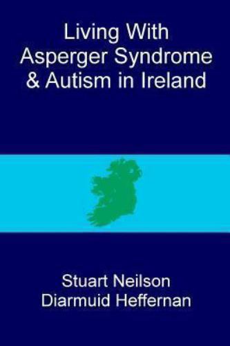 Living with Asperger Syndrome and Autism in Ireland by Stuart Neilson ...