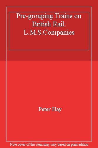 Pre-grouping Trains on British Rail: L.M.S.Companies By Peter Ha | eBay