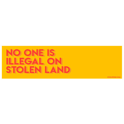 No One is Illegal on Stolen Land Yellow Bumper Sticker - [11'' x 3 ...