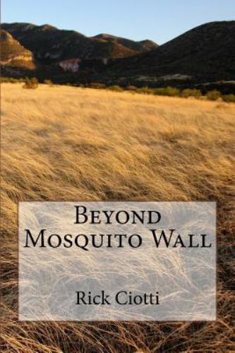 Beyond Mosquito Wall by Rick Ciotti (2015, Trade Paperback) for sale ...