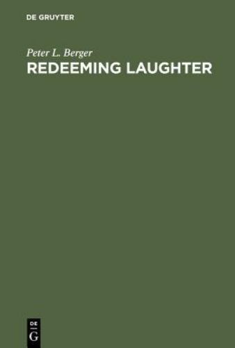 Redeeming Laughter: The Comic Dimension of Human Experience by Berger ...