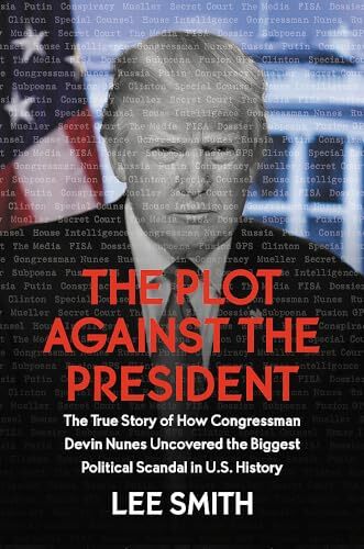 The Plot Against the President: The True Story of How Congressman Devin ...