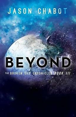 Beyond: Broken Sky Chronicles, Book 3 by Jason Chabot (Paperback, 2017 ...