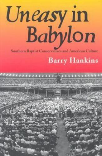 Religion and American Culture Ser.: Uneasy in Babylon : Southern ...