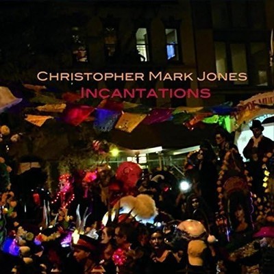 Christopher Jones Mark - Incantations - Christopher Jones Mark CD JTVG ...
