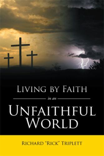 Living by Faith in an Unfaithful World by Richard Rick Triplett (2015 ...