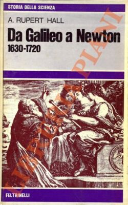 RUPERT HALL Alfred - Da Galileo a Newton 1630/ 1720. | eBay