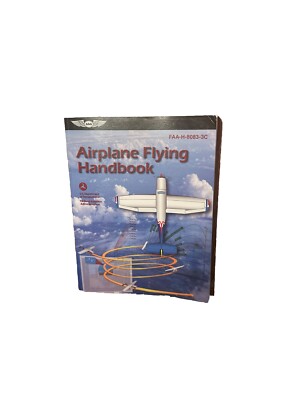 Airplane Flying Handbook For Use in 2024 FAA-H-8083-3C [ASA FAA ...