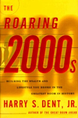 The Roaring 2000's: Building the Wealth & Lifestyle You Desire in the ...