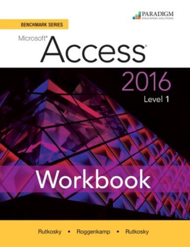 Benchmark Series: Microsoft (R) Access 2016 Level 1: Workbook ...