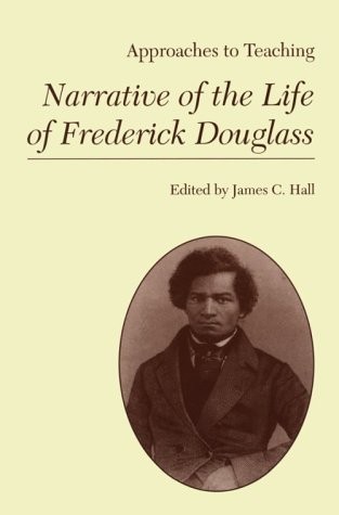APPROACHES TO TEACHING NARRATIVE OF THE LIFE OF FREDERICK By James C ...
