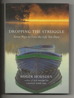 Dropping the Struggle: Seven Ways to Love the Life You Have by Roger ...