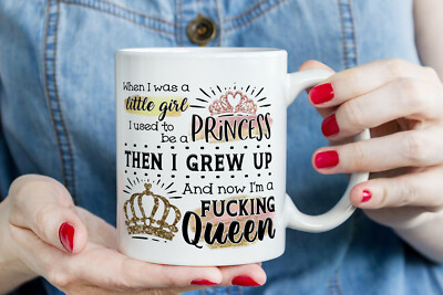 I Was A Princess Now A Queen Friend Rude Cup Mug Gift Funny Birthday ...