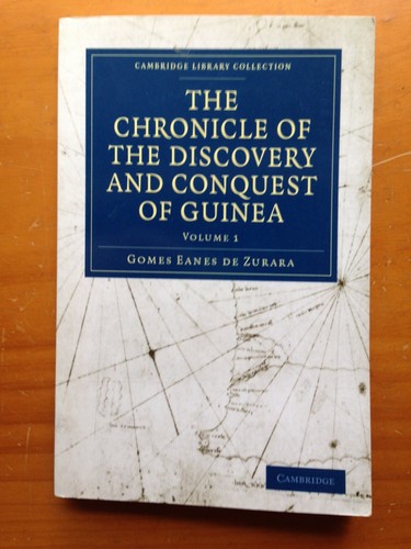 THE CHRONICLE OF THE DISCOVERY & CONQUEST OF GUINEA BY GOMES EANES DE ...