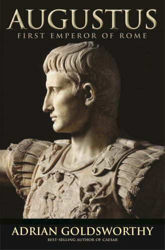 Augustus: First Emperor of Rome, Goldsworthy, Adrian, Good Book ...