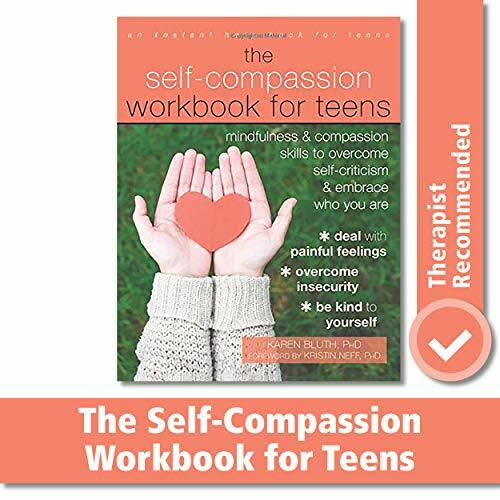 The Self-Compassion Workbook for Teens: Mindfulness and Compassion ...