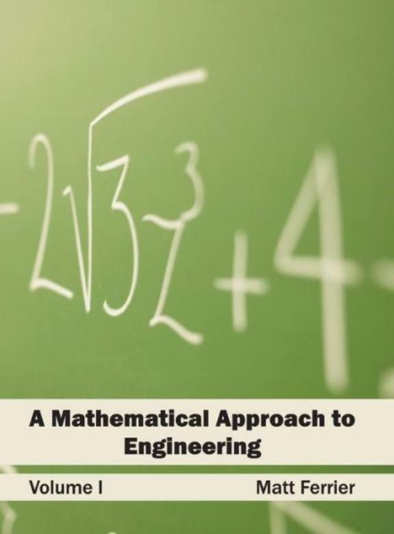 Mathematical Approach to Engineering: Volume I by Matt Ferrier (2015 ...