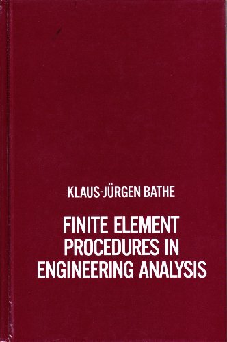 FINITE ELEMENT PROCEDURES IN ENGINEERING ANALYSIS By K J Bathe ...