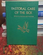 Pastoral Care of the Sick : Rites of Anointing and Viaticum (1983 ...