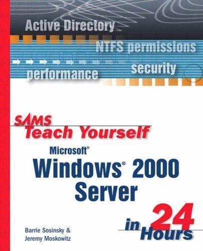Sams Teach Yourself Ser.: Sams Teach Yourself Microsoft Windows 2000 Server in 24 Hours by ...