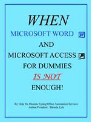 When Microsoft Word and Microsoft Access for Dummies Is Not Enough by ...