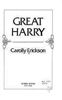 Great Harry : The Extravagant Life of Henry VIII by Carolly Erickson ...