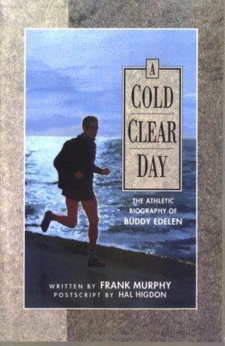 Cold Clear Day : The Athletic Biography of Buddy Edelen by Frank Murphy ...