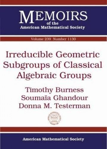 Irreducible Geometric Subgroups of Classical Algebraic Groups by ...