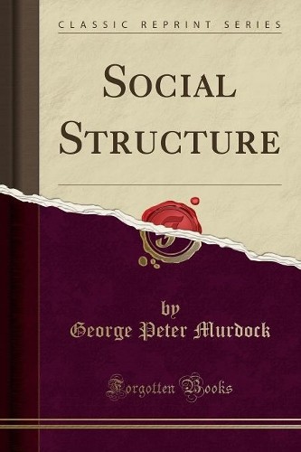 George Peter Murdock Social Structure (Classic Reprint) (Paperback) (UK ...