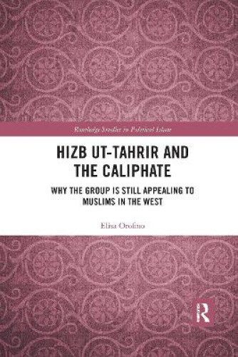 Hizb ut-Tahrir and the Caliphate: Why the Group is Still Appealing to ...