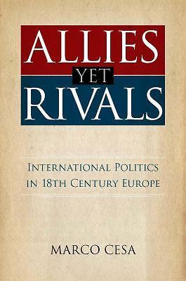 Allies yet Rivals : International Politics in 18th Century Europe by ...