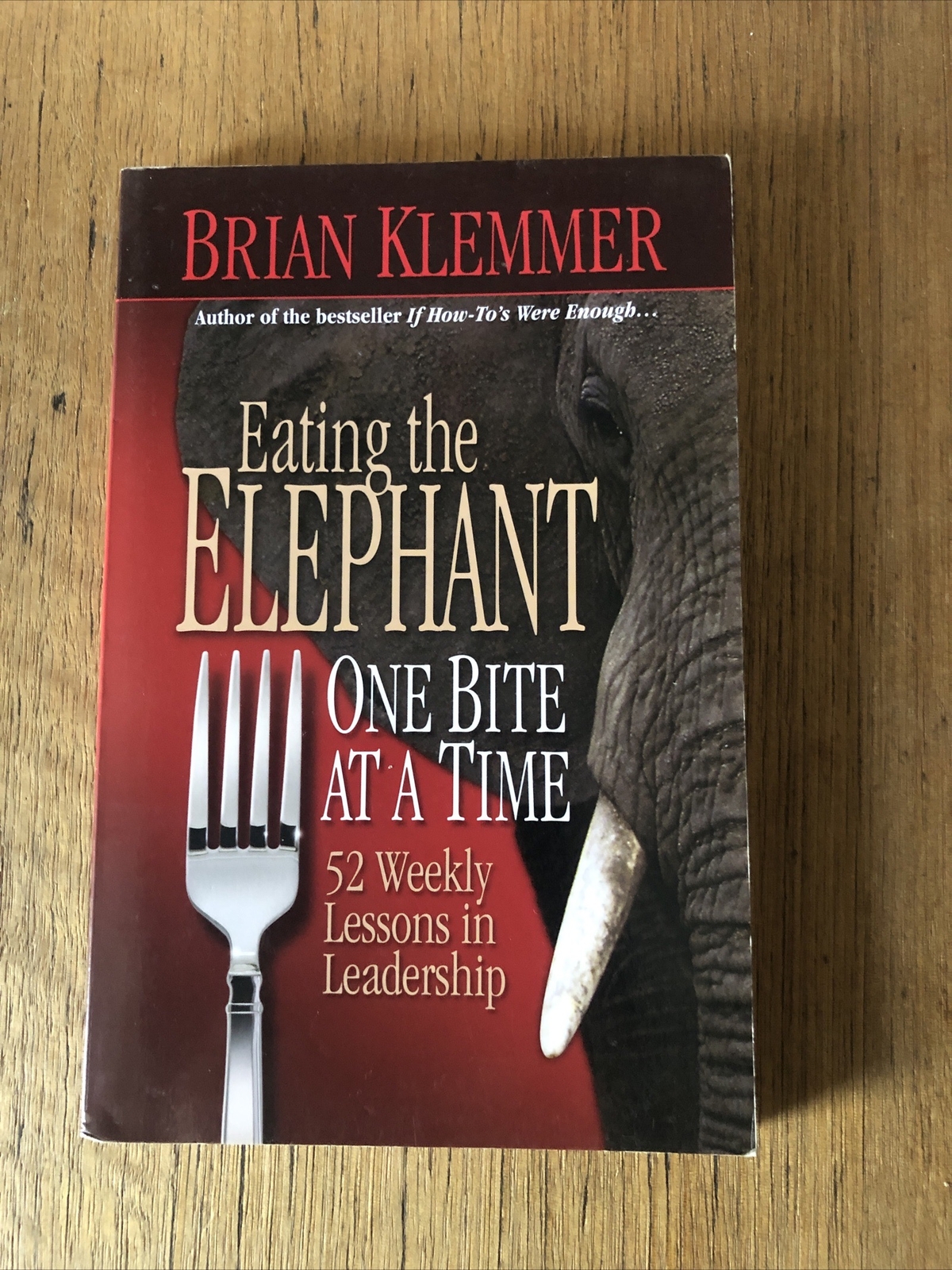 Eating the Elephant One Bite at A Time Brian Klemmer 52 lessons in ...