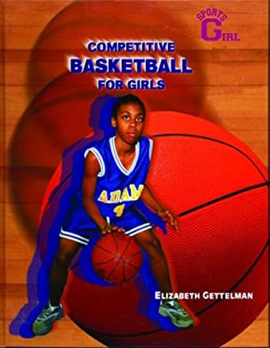 Competitive Basketball for Girls Library Binding Elizabeth Gettel ...