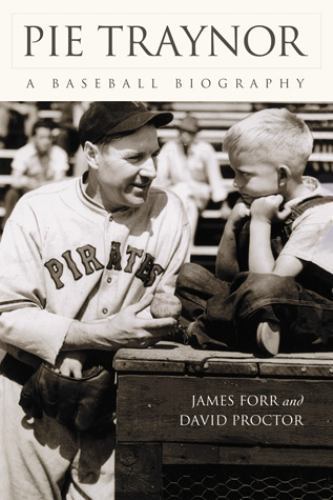 Pie Traynor : A Baseball Biography by James Forr and David Proctor ...
