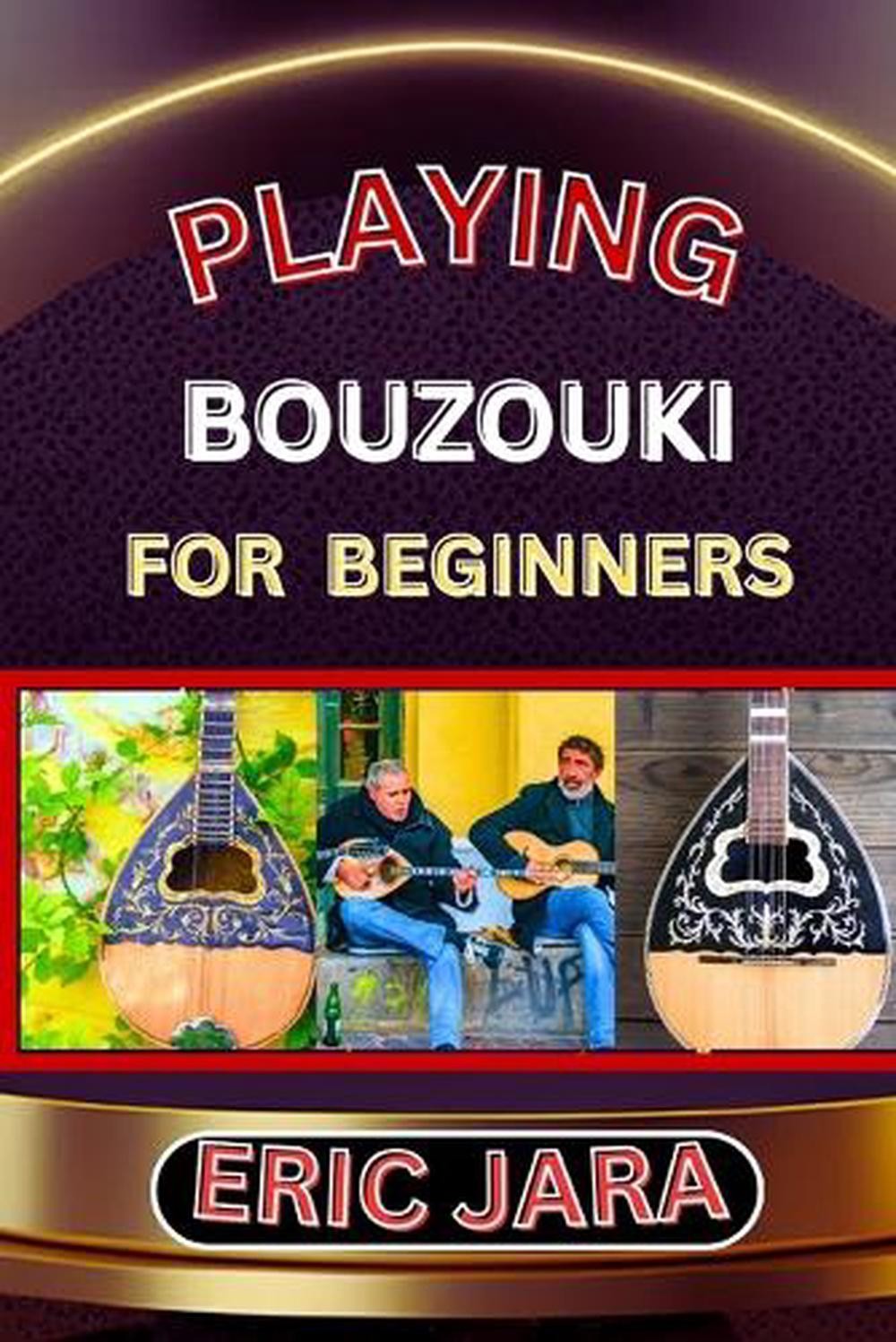 Playing Bouzouki for Beginners: Complete Procedural Melody Guide To ...