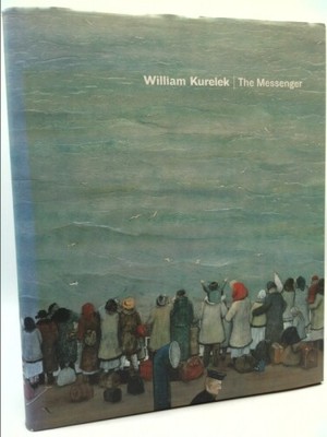 William Kurelek: The Messenger by Tobi Bruce; Mary Jo Hughes; Andrew ...