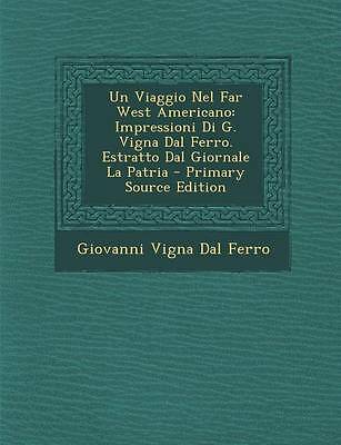Un Viaggio Nel Far West Americano: Impressioni Di G. Vigna Dal Ferro ...