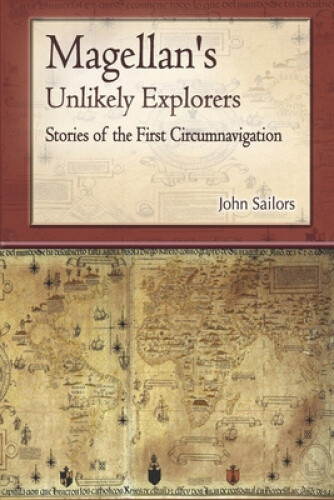 Magellan's Unlikely Explorers: Stories of the First Circumnavigation ...
