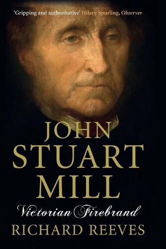 Richard Reeves John Stuart Mill (Paperback) (UK IMPORT) 9781843546443 ...