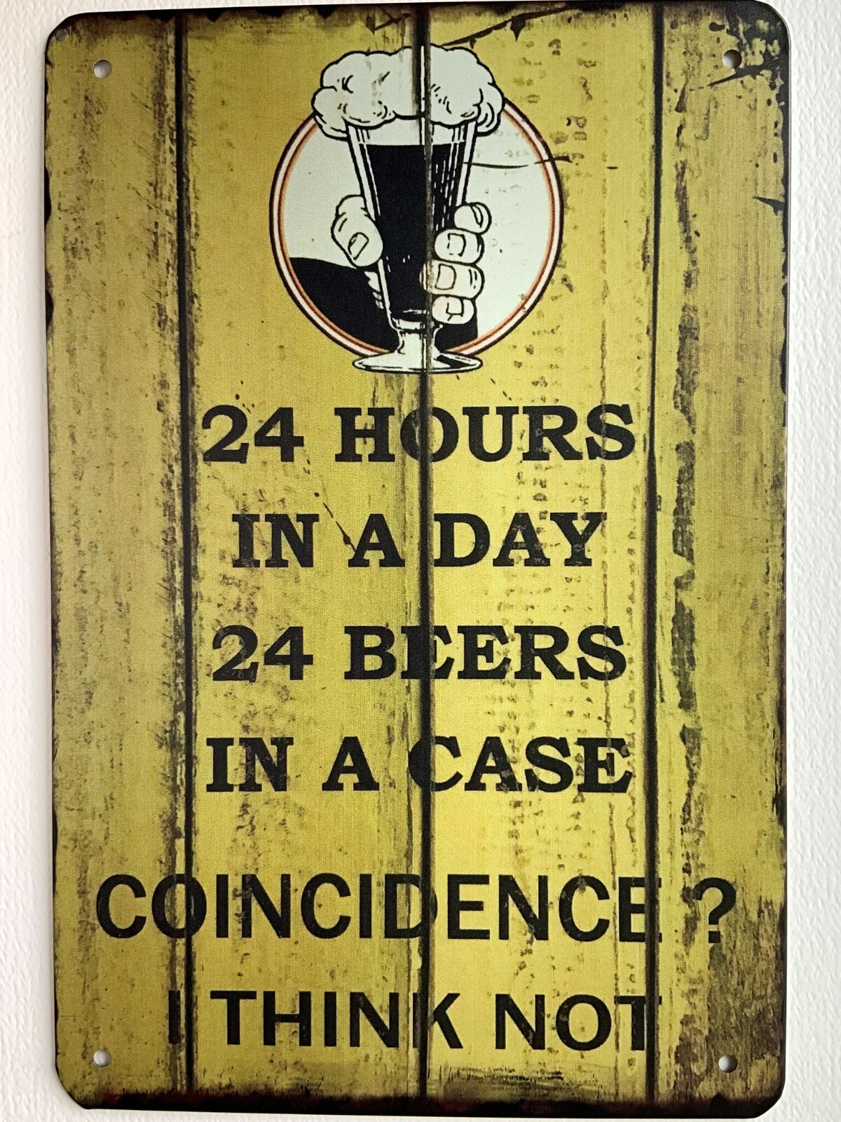 Metal Sign “24 Hours in a Day, 24 Beers in a Case. Coincidence? I Think ...